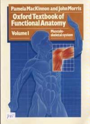 Oxford Textbook of Functional Anatomy: Volume 1: Musculo-Skeleta ...