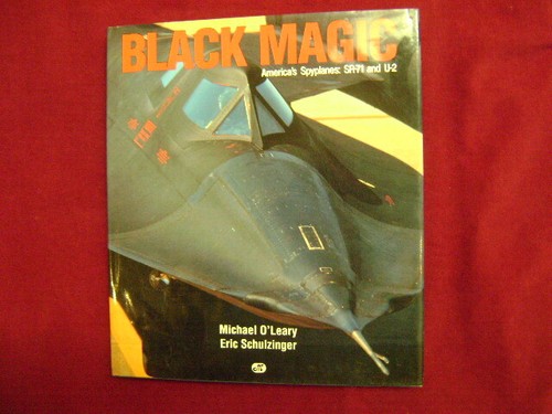 O'Leary, Michael & Eric Schulzinger. Black Magic. America's Spyplanes ...