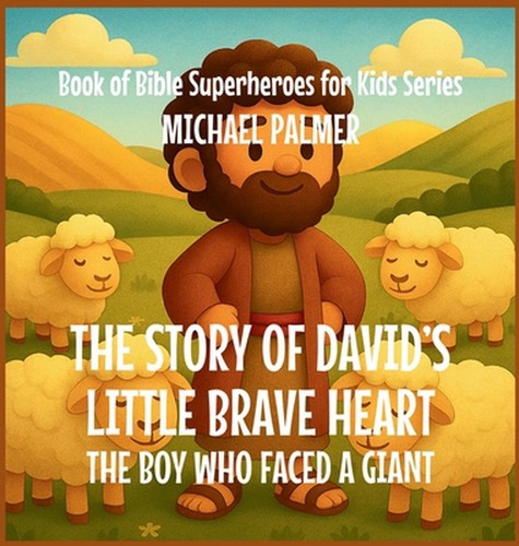 The Story Of David's Little Brave Heart: The Boy Who Faced a Giant by ...