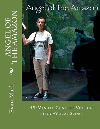 Angel of the Amazon: A New American Opera by Evan Mack (English ...