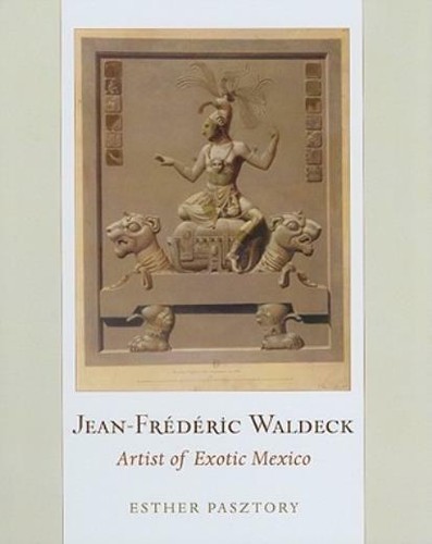 Jean-Frederic Waldeck: Artist Of Exotic Mexico 9780826347039| eBay