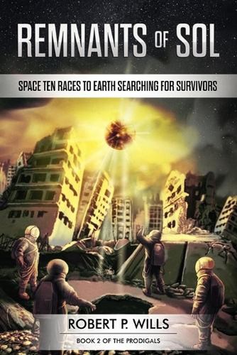 Remants of Sol: Book 2 of the Prodigals by Robert P. Wills (English ...