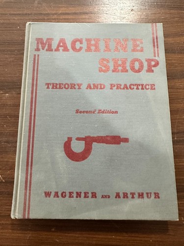 Machine Shop Theory and Practice Second Edition by Wagner and Arthur ...
