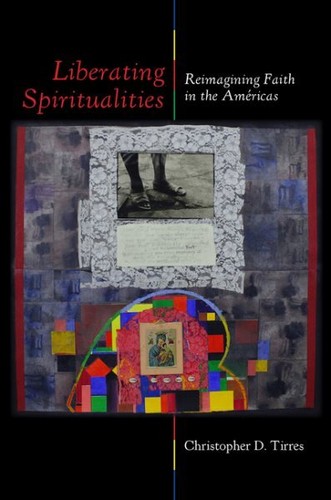 Liberating Spiritualities : Reimagining Faith in the Américas ...