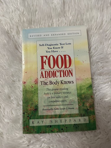 Food Addiction : The Body Knows: Revised and Expanded Edition by Kay ...