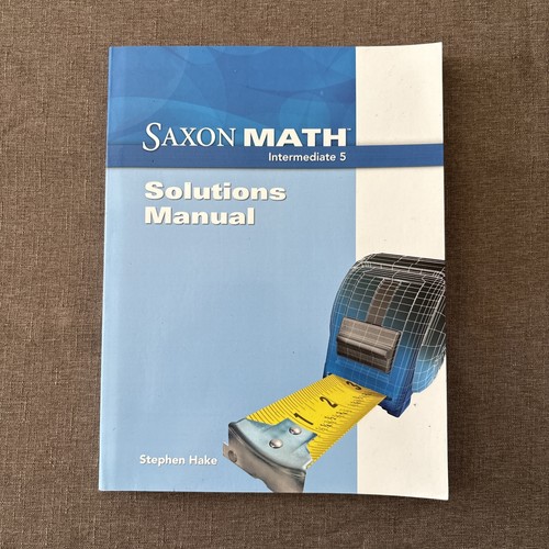 Saxon Math Intermediate 5, Solutions Manual by Stephen Hake (2007 ...