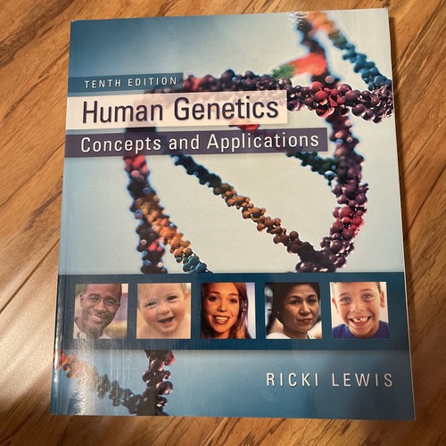 Human Genetics concepts and applications, 10th Ed, by Ricki Lewis ...