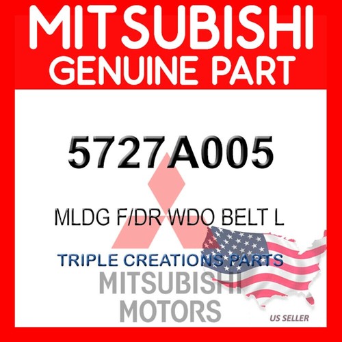 Genuine Mitsubishi 5727A005 Moulding F/Dr Wdo Belt L OEM | eBay