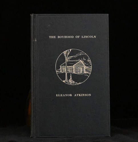 The Boyhood of Lincoln by Eleanor Atkinson 1910 Edition | eBay