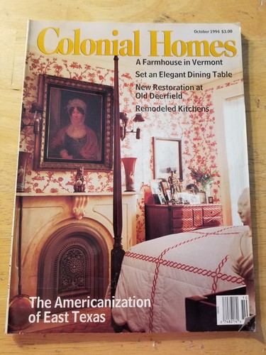 COLONIAL HOMES MAGAZINE October 1994 The Americanization of East Texas ...