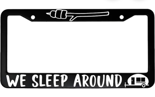 We Sleep Around Aluminum License Plate Frame 12” x 6” | eBay