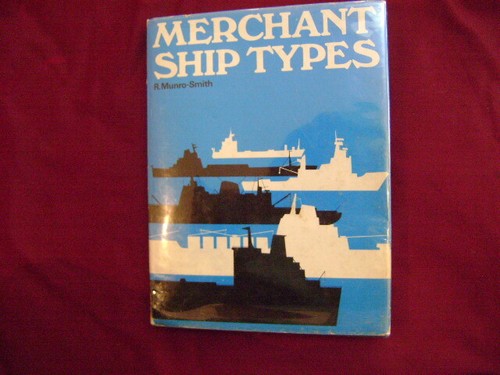 Munro-Smith, R. Merchant Ship Types. 1975. Illustrated. Important ...