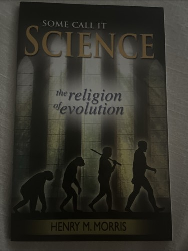 Some Call It Science: The Religion of Evolution - Paperback - VERY GOOD | eBay