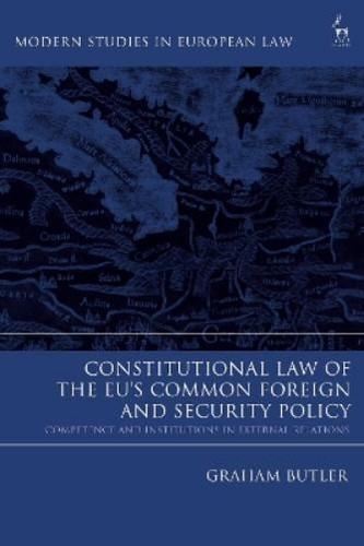 Graham Butler Constitutional Law of the EU’s Common Fore (Paperback ...