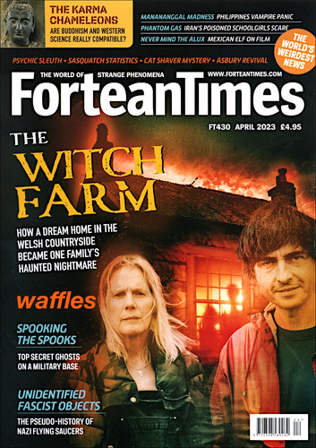 FORTEAN TIMES * APRIL 2023 - ISSUE 430 * BRAND NEW strange phenomena ...