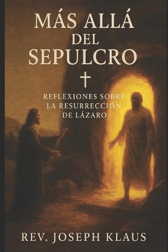 Ms All del Sepulcro: Reflexiones sobre la Resurrecci?n de L?zaro by REV Joseph K 9798322823155| eBay