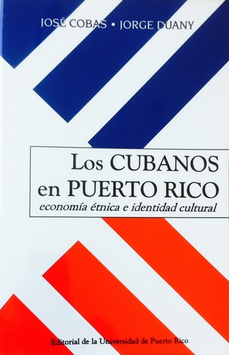 Los Cubanos en Puerto Rico by Jorge Duany and Jose Cobas (1995 ...