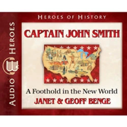Captain John Smith: A Foothold in the New World (Heroes of History ...