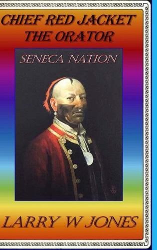 Chief Red Jacket - The Orator by Larry W. Jones (English) Hardcover ...