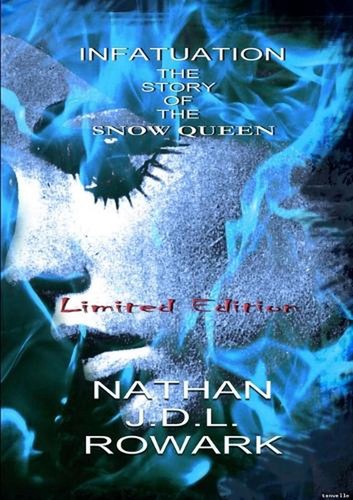 Infatuation - The Story of the Snow Queen by Nathan J.D.L. Rowark ...
