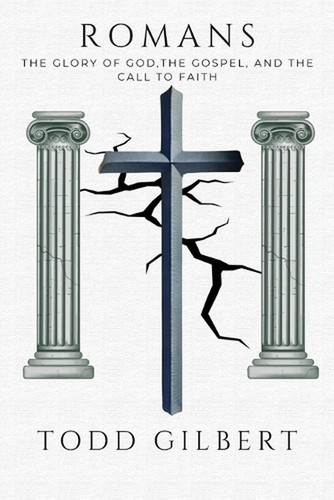 Romans: The Glory of God, the Gospel, and the Call to Faith by Todd ...