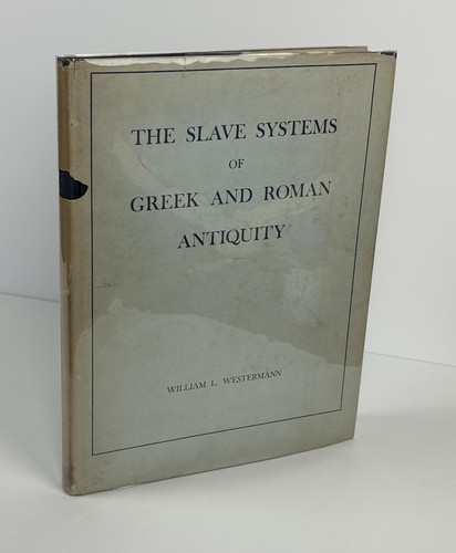 THE SLAVE SYSTEM OF GREEK AND ROMAN ANTIQUITY - William L. Westermann ...