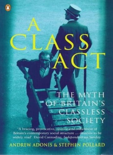 A class act : the myth of Britain's classless society By Andrew | eBay