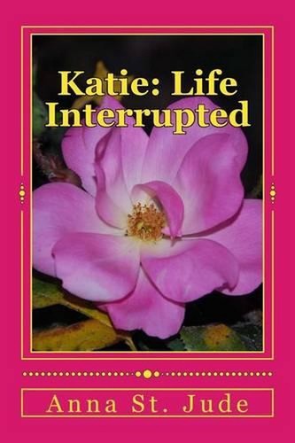 Katie: Life Interrupted by MS Anna St Jude (English) Paperback Book 9781540522306| eBay