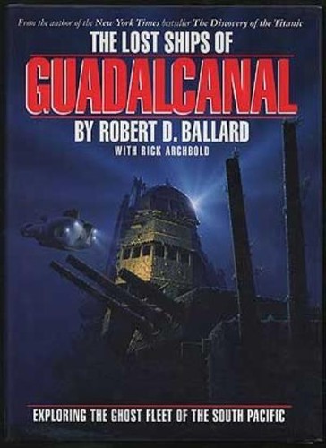 The Lost Ships of Guadalcanal By Robert D. Ballard, Rick Archbold | eBay