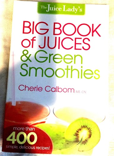 The Juice Lady's Big Book of Juices and Green Smoothies: More Than 400 ...