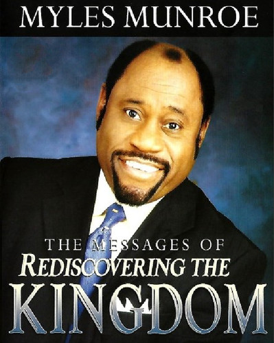 Messages of Rediscovering the Kingdom - Vol. 1 ( 4 dvds ) Myles Munroe ...