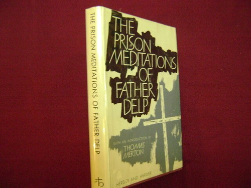 Merton, Thomas & Alfred Delp. The Prison Meditations of Father Alfred ...