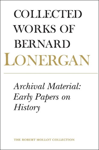 Archival Material: Early Papers on History, Volume 25 by Lonergan ...