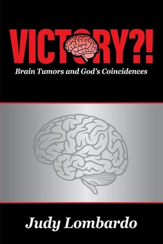 Victory?!: Brain Tumors and God's Coincidences by Judy Lombardo ...
