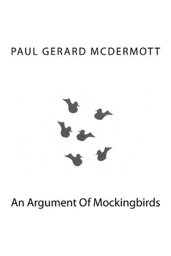 An Argument Of Mockingbirds by Paul Gerard McDermott (English ...