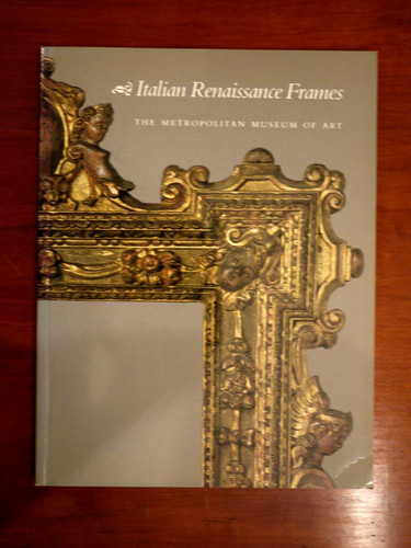 Italian Renaissance Frames. Newbery, Bisacca and Kanter, Metropolitan ...