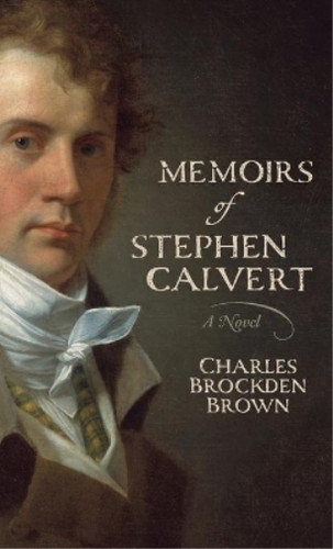 Charles Brockden Brown Memoirs of Stephen Calvert (Paperback ...