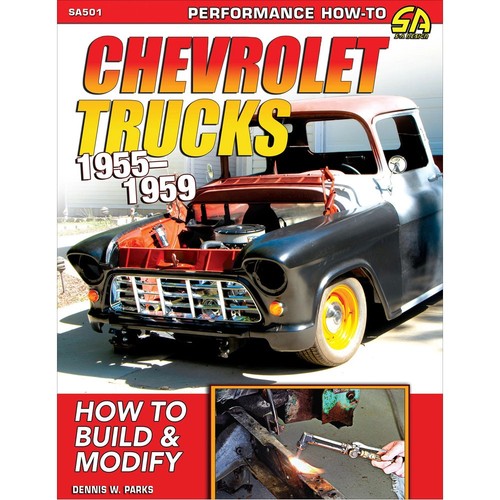 SA Design Books SA501; Chevrolet Trucks 1955-1959: How to Build ...