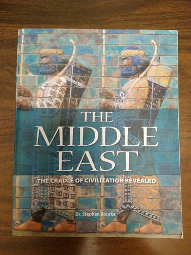 The Middle East: Cradle of Civilization Revealed by Dr. Stephen Bourke ...