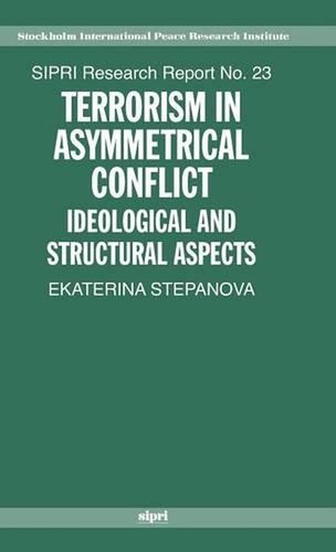 Terrorism in Asymmetrical Conflict: Ideological and Structural Aspects ...