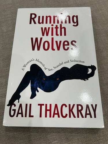 Running with Wolves A Woman's Memoir of Sex, Scandal and Seduction Gail ...