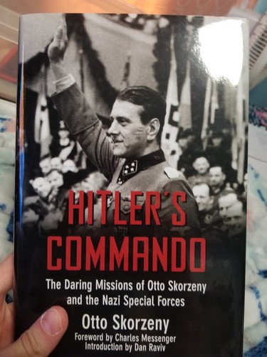 Hitler's Commando The Daring Mission Of Otto Skorzeny. Hardback Perfect ...