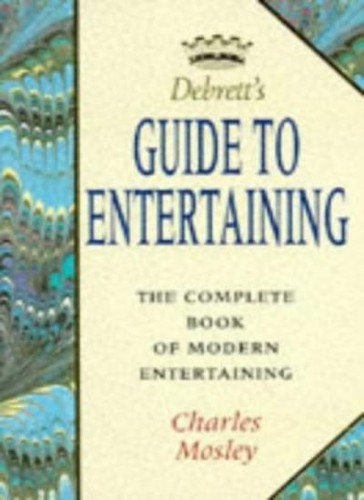 Debretts Guide Entertaining (Debrett's guides) By Charles Mosley ...