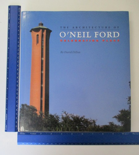 The Architecture of O'Neil Ford: Celebrating Place - Dillon, David ...