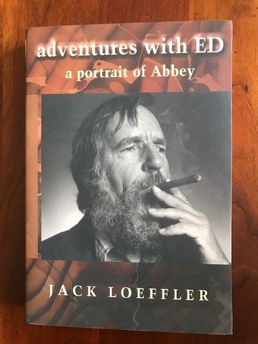 Adventures with Ed: A Portrait of Abbey b Jack Loeffler, American West ...