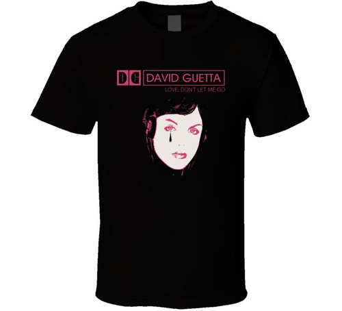 David Guetta Love Don't Let Me Go Graphic T Shirt 100% Preshrunk Cotton ...