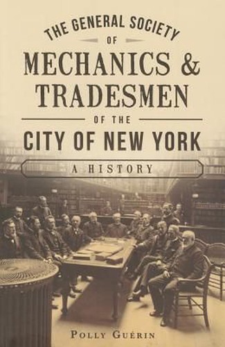 The General Society of Mechanics & Tradesmen of the City of New York ...
