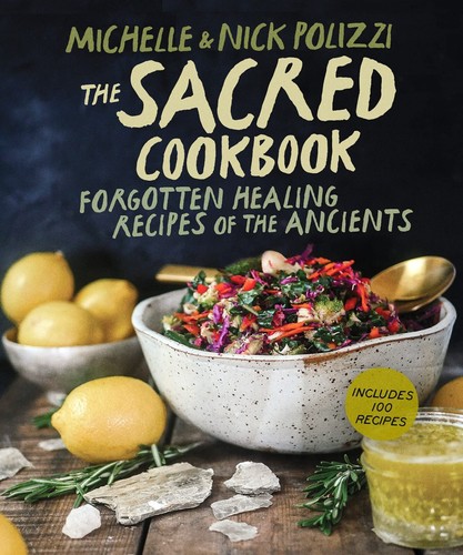 The Sacred Cookbook Forgotten Healing Recipes of the Ancients Michelle ...