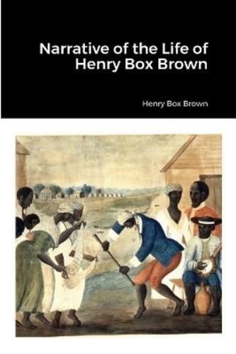Henry Box Brown Narrative of the Life of Henry Box Brown (Paperback ...