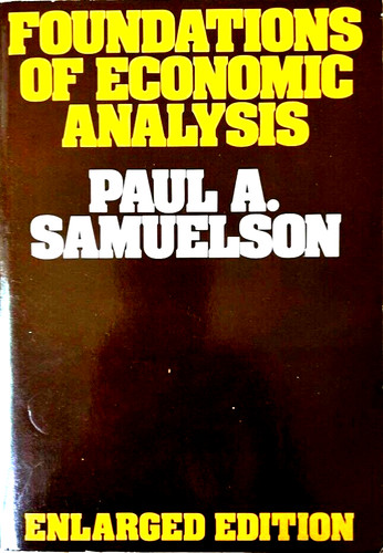 Foundations of Economic Analysis: Enlarged Edition by Paul Anthony Samuelson 9780674313033| eBay